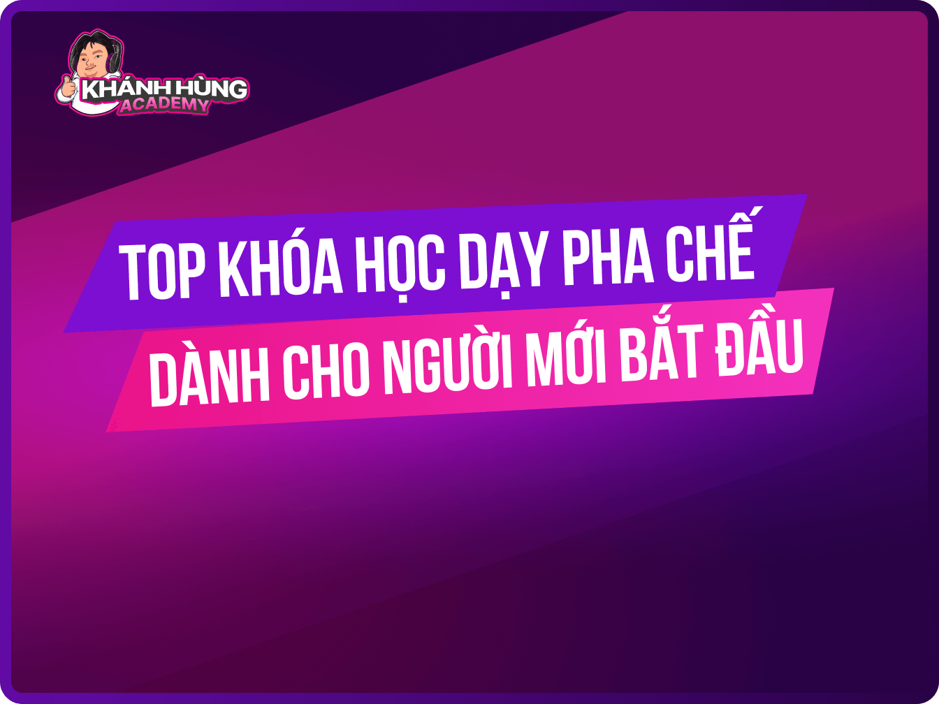 Top 7 khóa học dạy pha chế online dành cho người mới